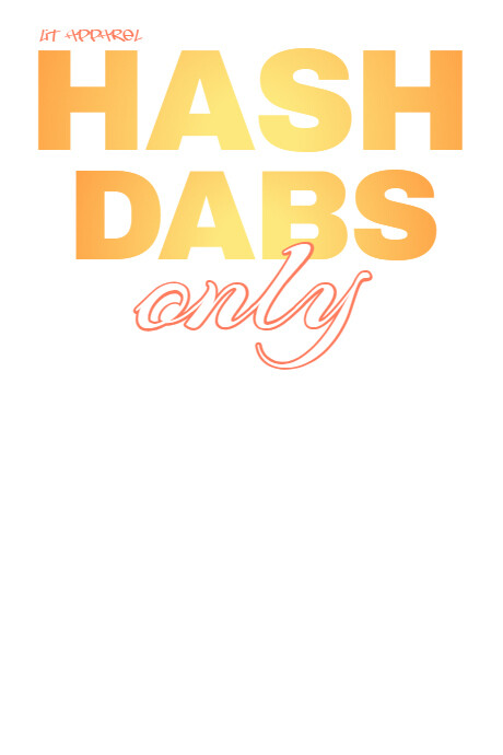 Copy of Hash Dabs Only | PosterMyWall