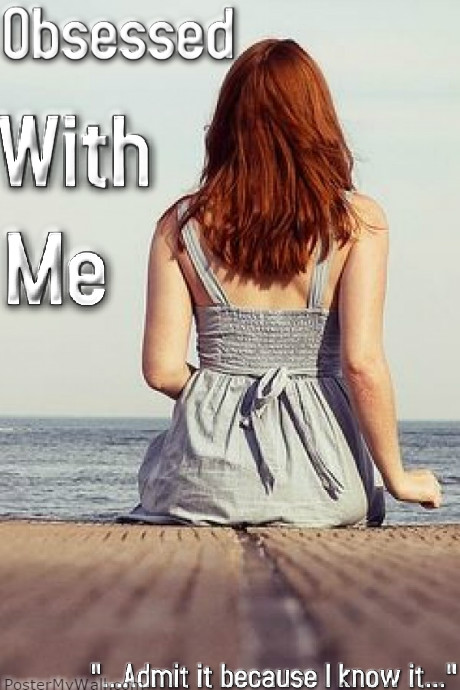 Obsessed with me #3 | PosterMyWall