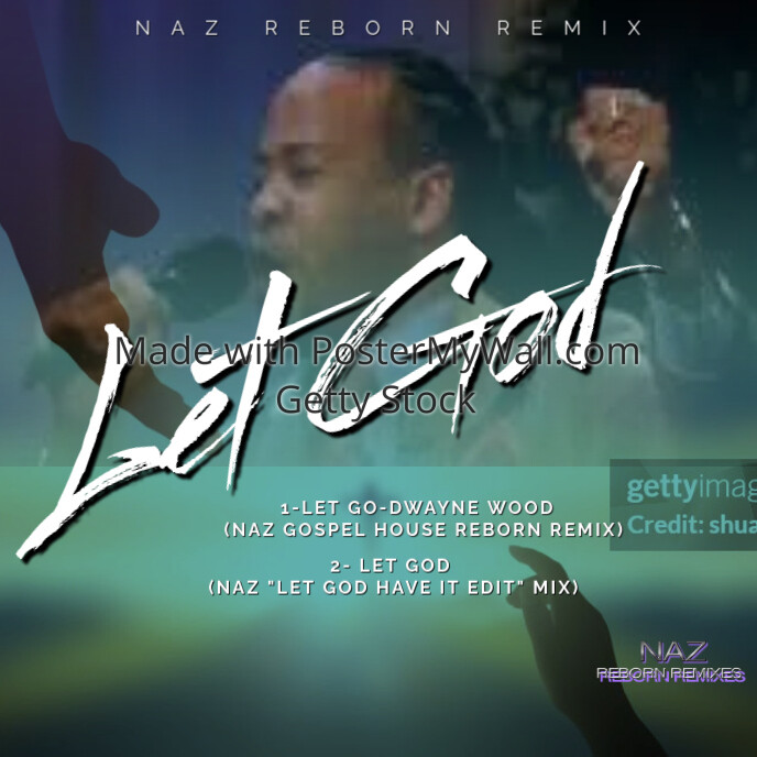 Copy of Let God (Let Go-Dwayne Wood) Naz Gospel House Reborn Remix ...