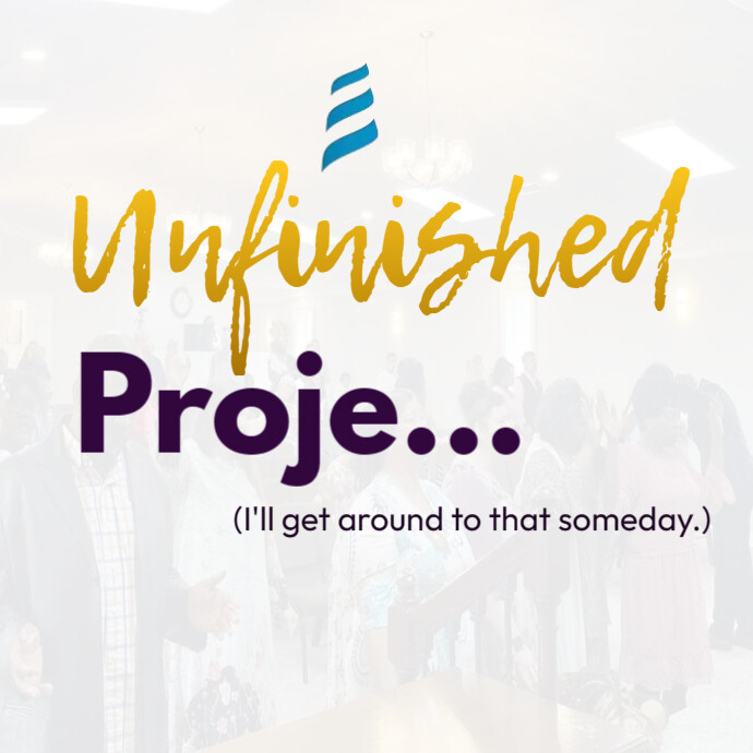 Unfinished Projects | PosterMyWall