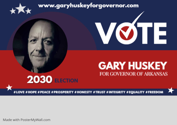 Copy of Gary Royce Huskey For Governor Of Arkansas 2028 | PosterMyWall