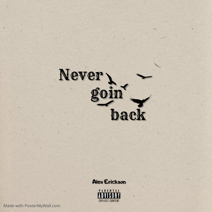 Never goin back | PosterMyWall