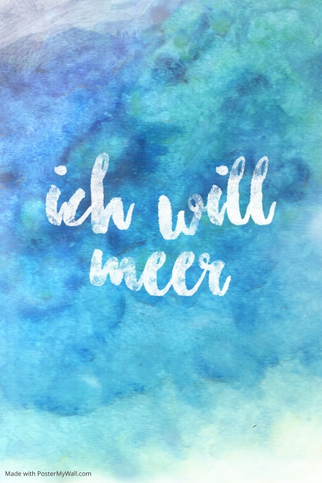 Copy of Ich will Meer! | PosterMyWall