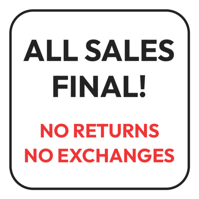 No returns nor refunds no exchanges | PosterMyWall