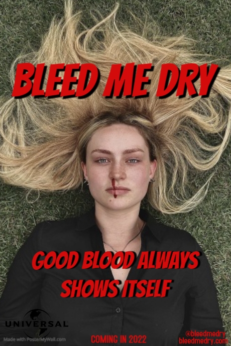 Bleed Me Dry | PosterMyWall