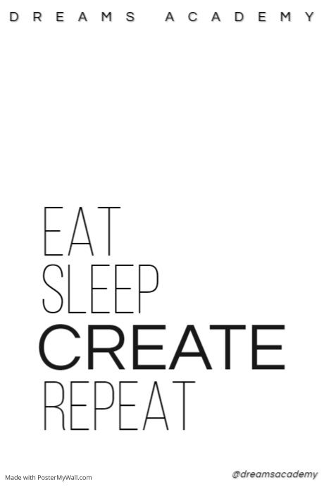 Copy of minimal eat sleep create repeat poster inspir | PosterMyWall