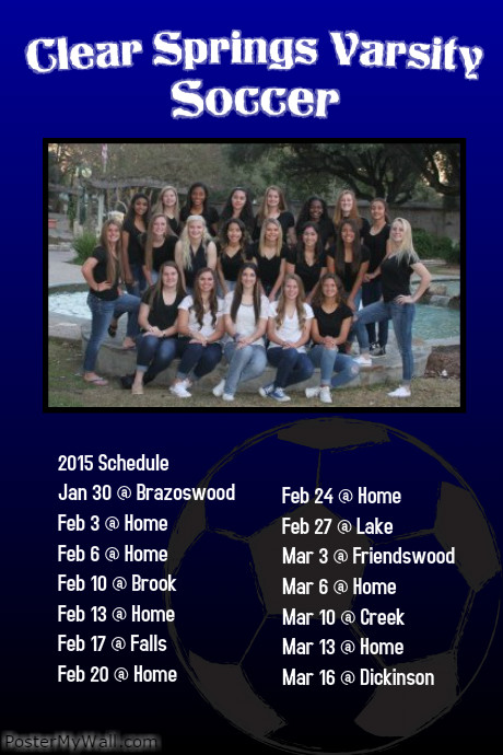 Clear Springs Girls Varsity Soccer Schedule 2015 | PosterMyWall
