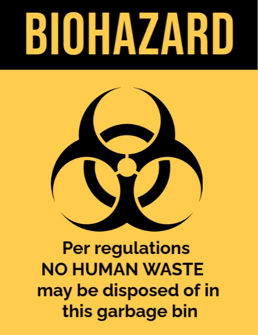 PER REGULATIONS, NO HUMAN WASTE MAY BE DISPOSED OF IN THIS GARBAGE BIN ...