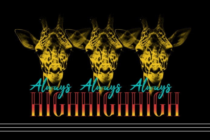 Always High Giraffe Wild Nature Apparel Template | PosterMyWall