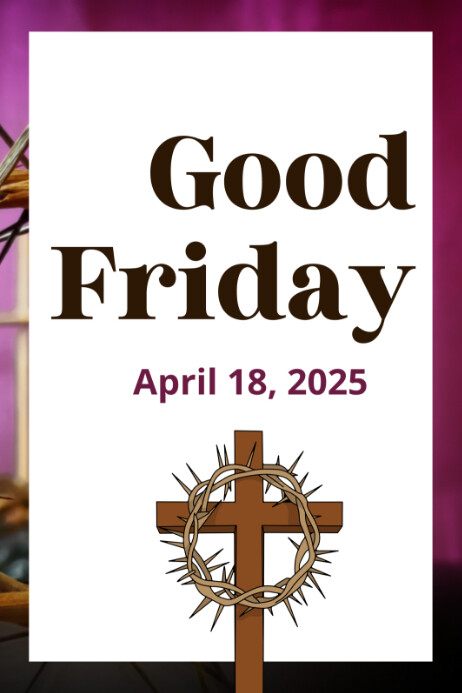 April 18, 2025 Good Friday Poster Template | PosterMyWall