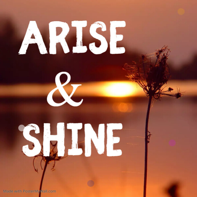 Arise and shine quote Template | PosterMyWall