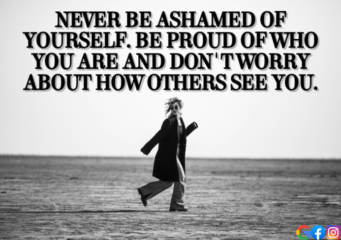 ASHAMED AND PROUD QUOTE TEMPLATE | PosterMyWall