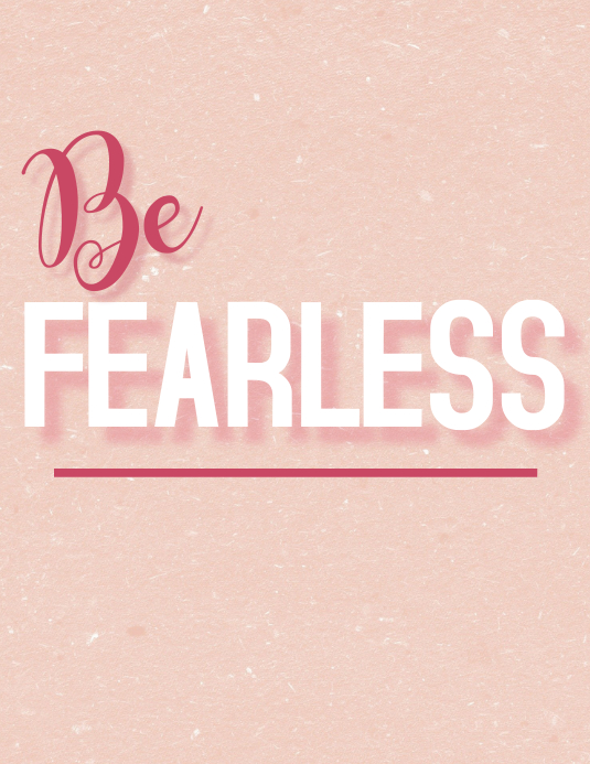 Copy of Be fearless poster template | PosterMyWall