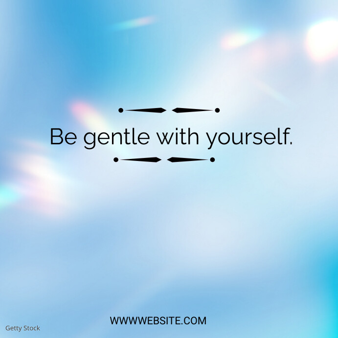 Copy of be gentle with yourself | PosterMyWall