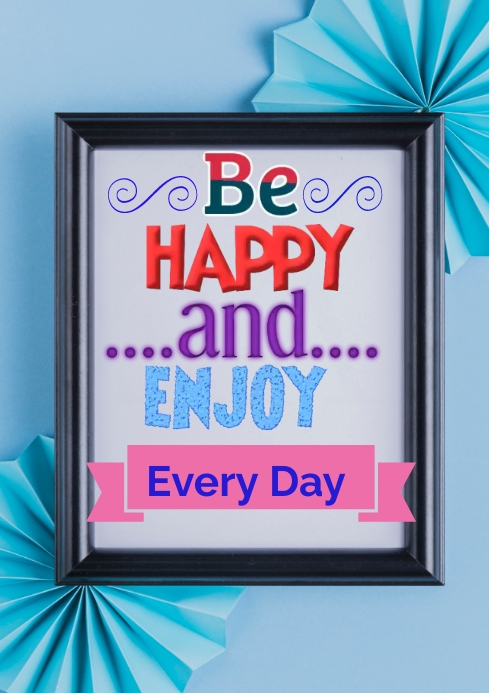 Be happy and enjoy your day Template | PosterMyWall