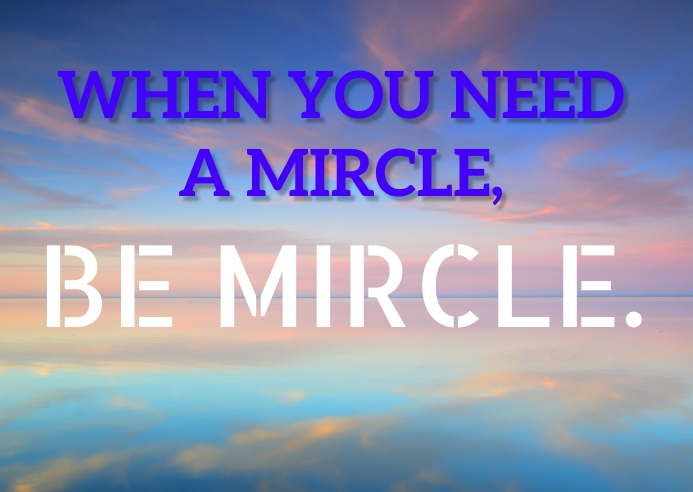 BE MIRCLE QUOTE TEMPLATE | PosterMyWall