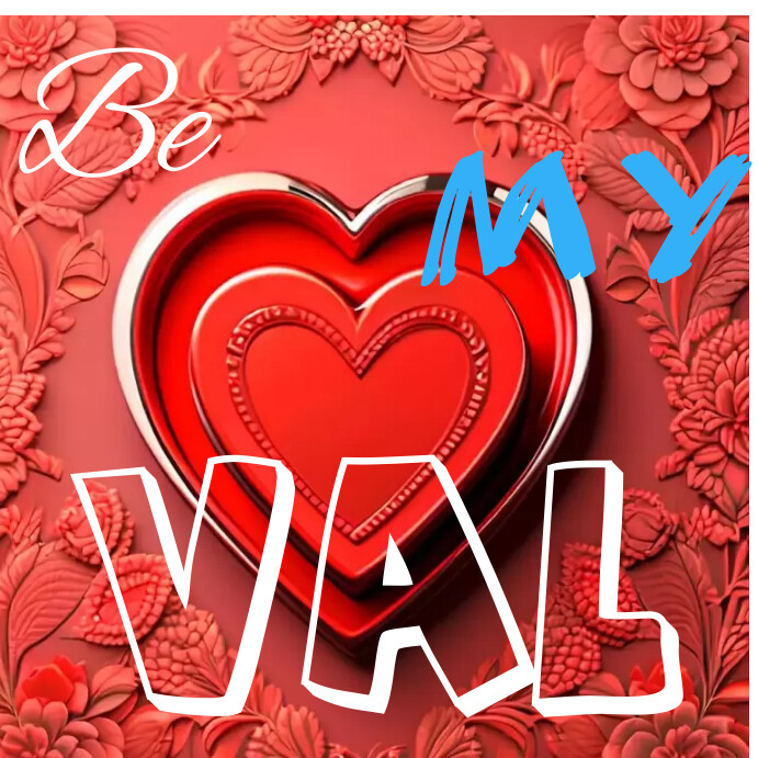 Be my Val Template | PosterMyWall