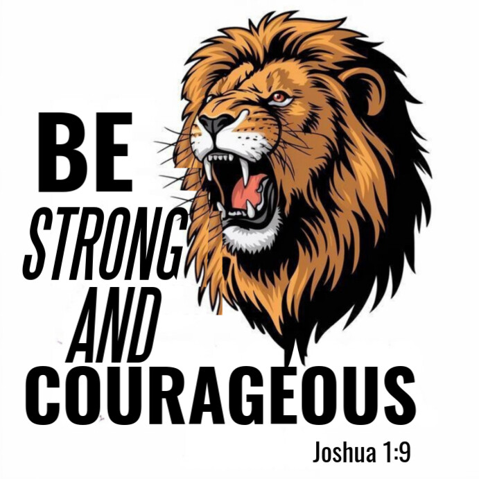 Be strong and courageous. Joshua 1:9 Template | PosterMyWall