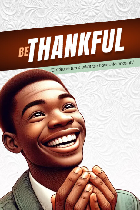 Be thankful, thankfulness Template | PosterMyWall