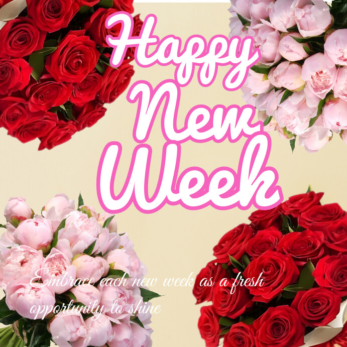 Beautiful Floral Happy new week greetings and Template | PosterMyWall