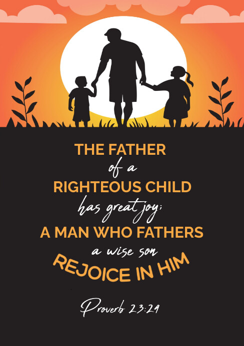 Bible verse for Father's day proverb 23:24 Template | PosterMyWall