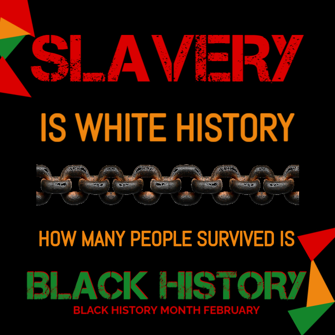 Plantilla de Black Black History Month , Slavery Is White History ...