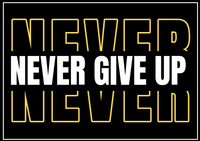 Copy of Black Maximalist Never Give Up Tee A4 | PosterMyWall