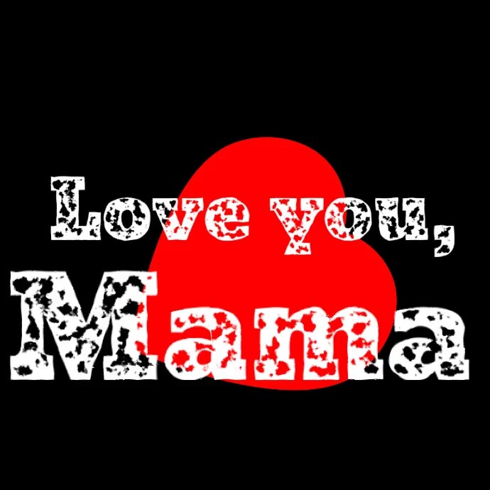 Black Typographic Love You, Mama, Mama, Love You Instagram Post ...