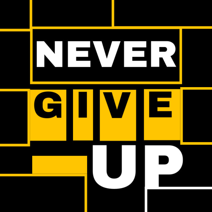 Copy of Black Typographic Never Give Up Instagram Post | PosterMyWall