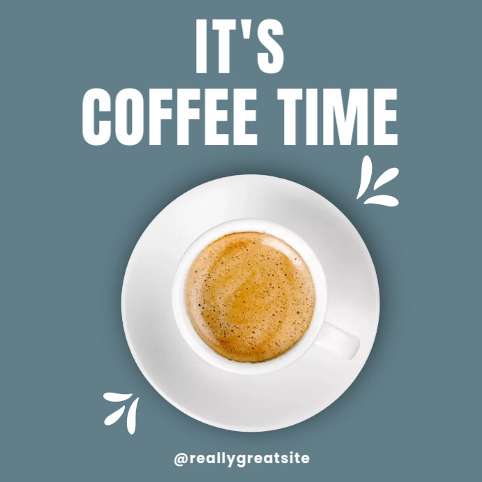 Copy of Blue Simple It's Coffee Time Instagram Post | PosterMyWall
