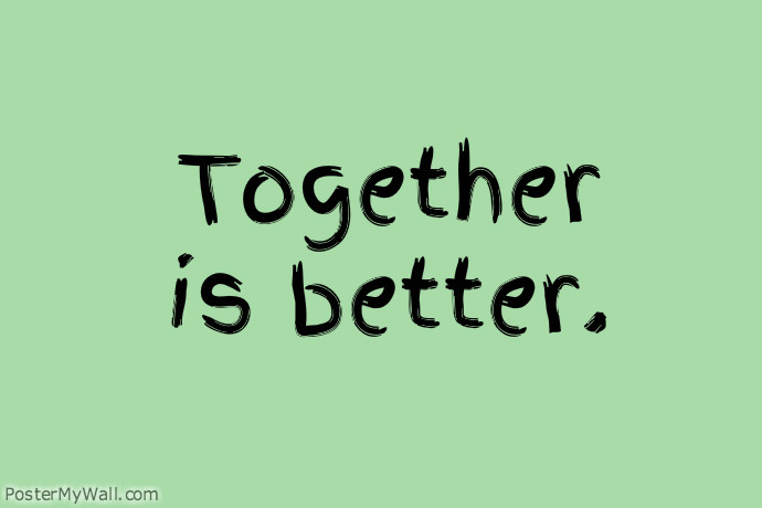 Together is better | PosterMyWall