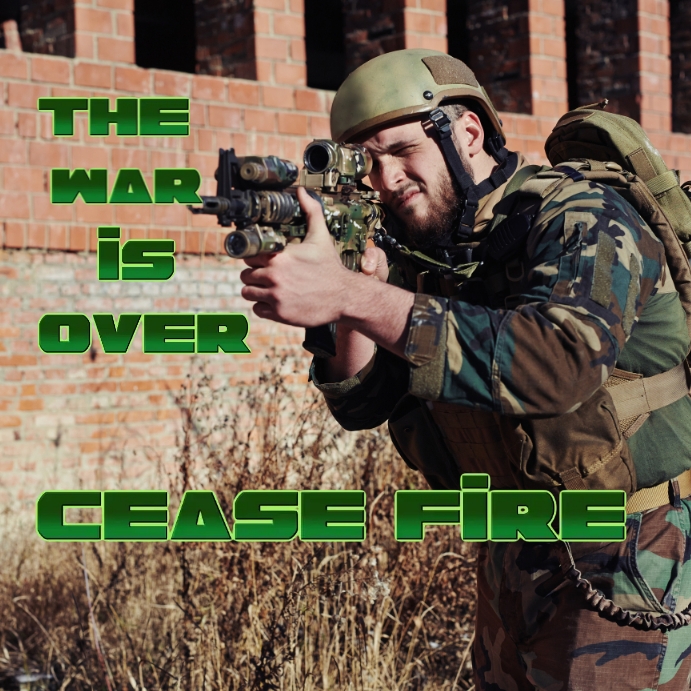 CEASE FIRE: THE WAR IS OVER Template | PosterMyWall