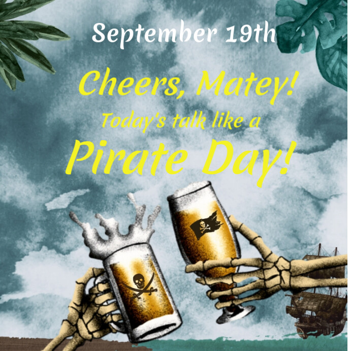 Copy of Cheers, Matey! Pirate Day! 2024 | PosterMyWall