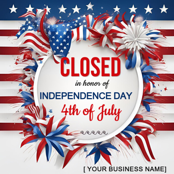 Copy of Closed for Independence Day Flyer – 4th of July Patriotic ...