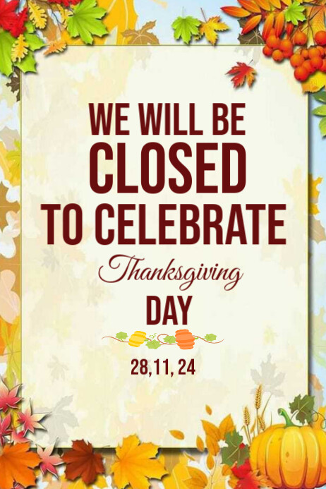 Closed to celebrate Thanksgiving Poster 2024 Template | PosterMyWall