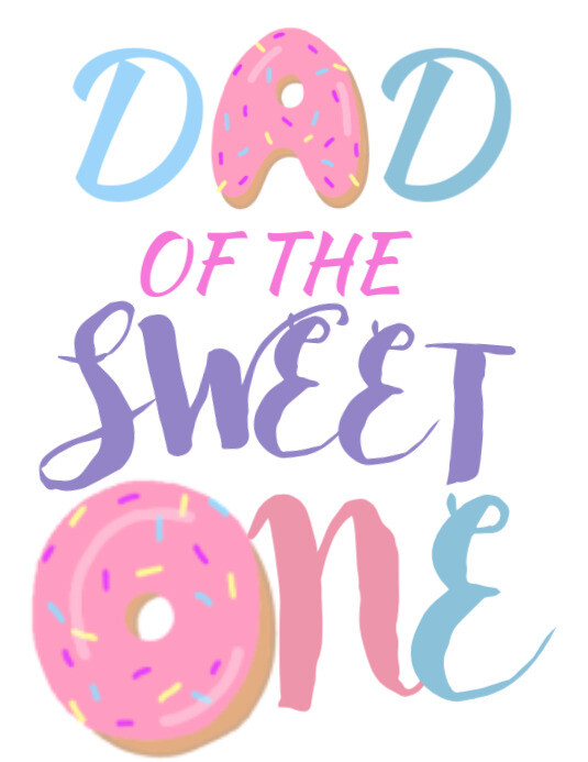 Copy of Dad sweet one T-shirt design | PosterMyWall