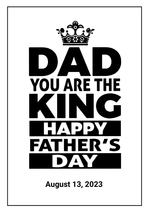 Copy of Dad you are the king happy father's day | PosterMyWall