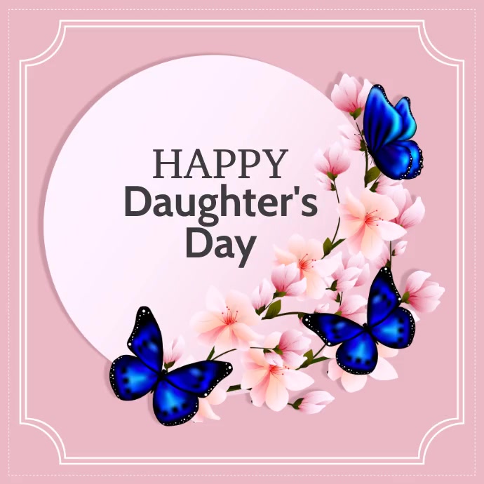 Daughter's day with free video Template | PosterMyWall