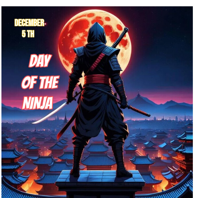 Copy of Day of the Ninja. | PosterMyWall