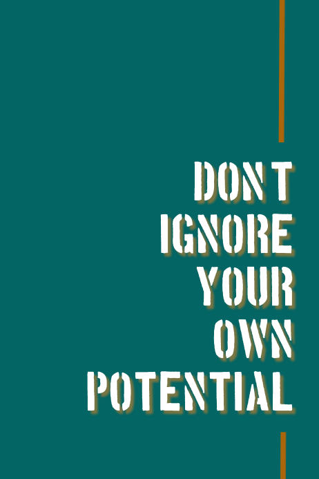 Don't ignore your own potential Template | PosterMyWall