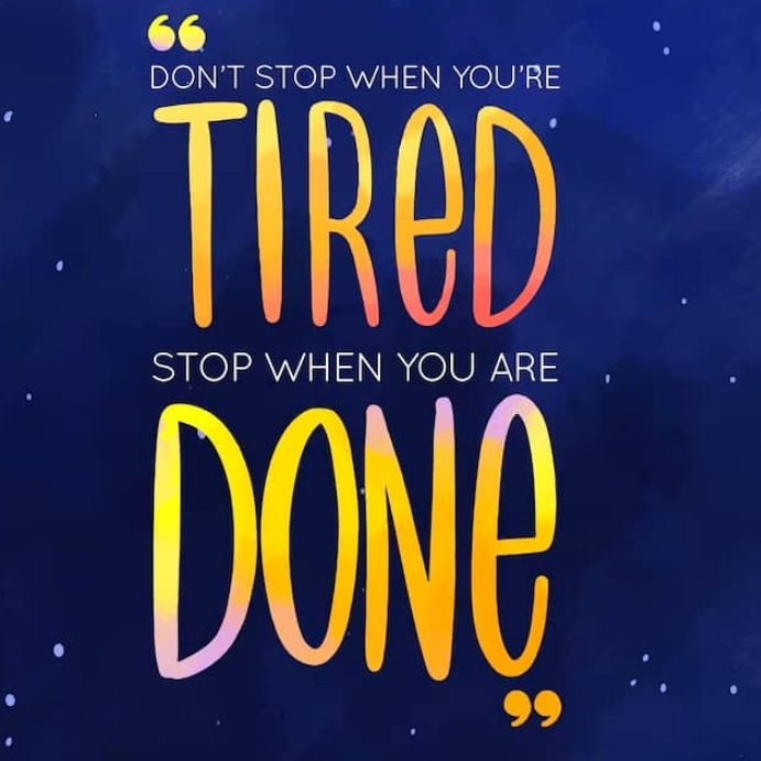 Don't stop when you are tired Template | PosterMyWall
