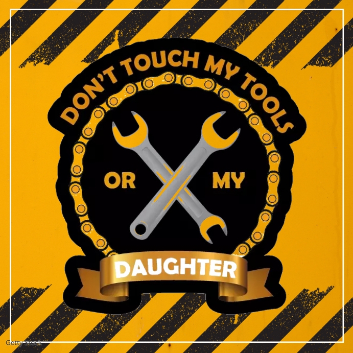 Don't touch my tools & daughter Template | PosterMyWall