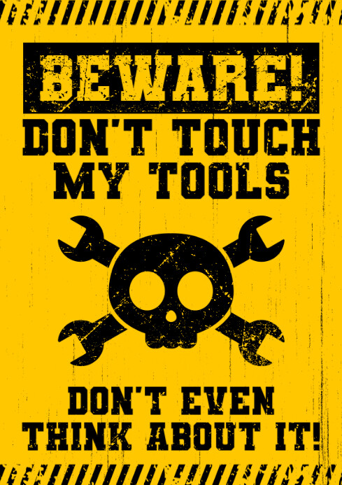 Don't Touch My Tools Funny Poster Template | PosterMyWall