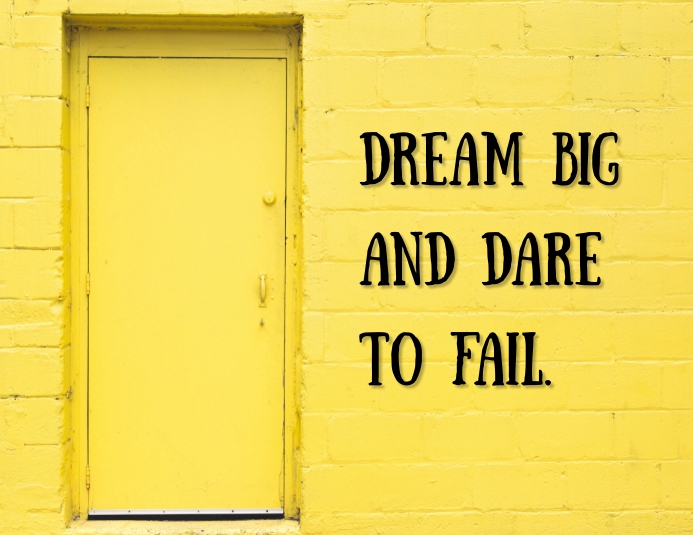 Copy of Dream big and dare to fail | PosterMyWall