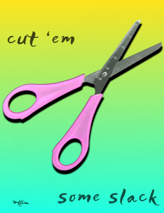 Cut me some slack | PosterMyWall