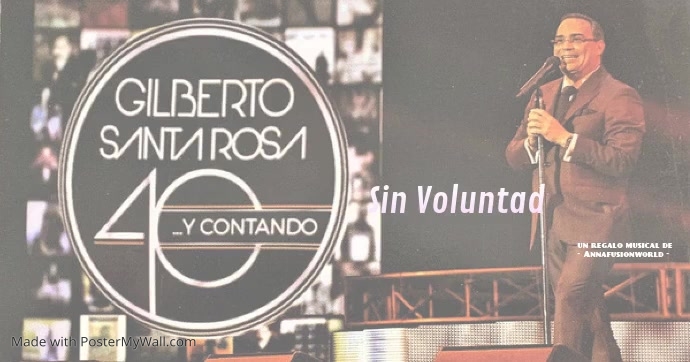 Gilberto Santarosa -Sin Voluntad | PosterMyWall