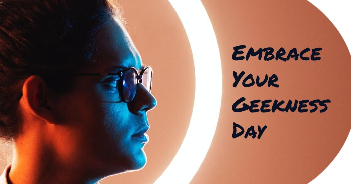 Embrace Your Geekness Day Template | PosterMyWall