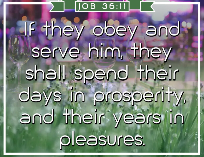 Copy of Encouraging Bible Verse about life Job 36:11 | PosterMyWall