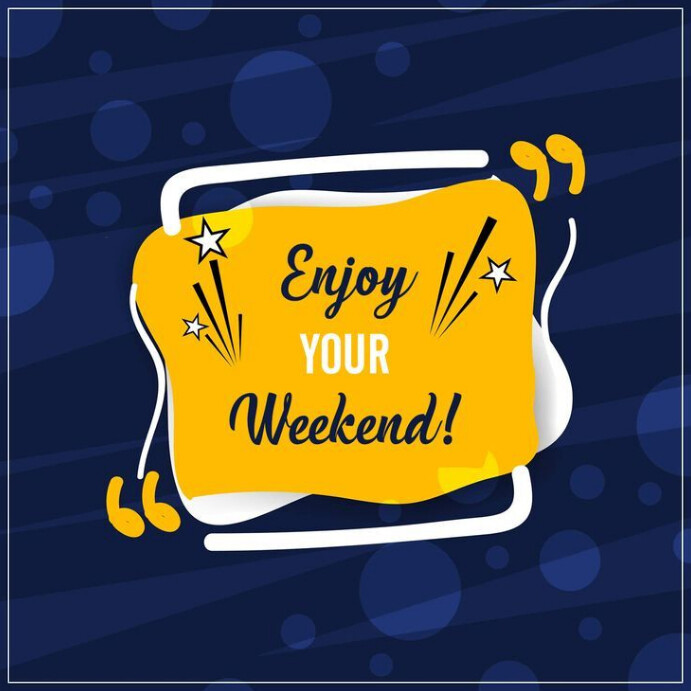Enjoy your weekend Template | PosterMyWall