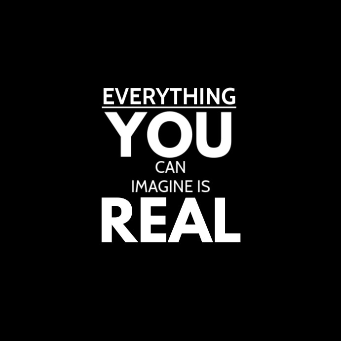 everything you can imagine is real flyer Template | PosterMyWall